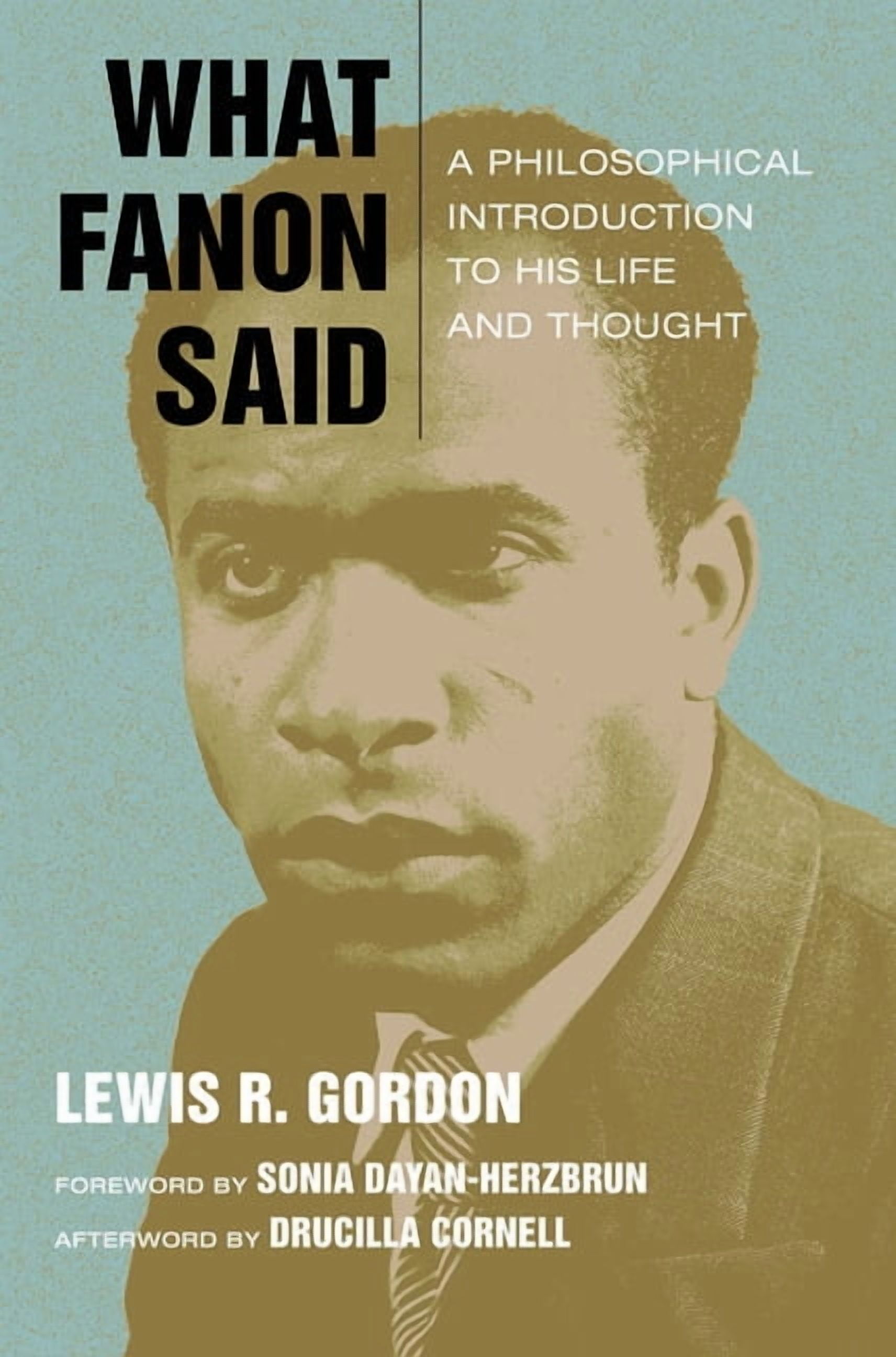 Just Ideas What Fanon Said: A Philosophical Introduction to His Life ...