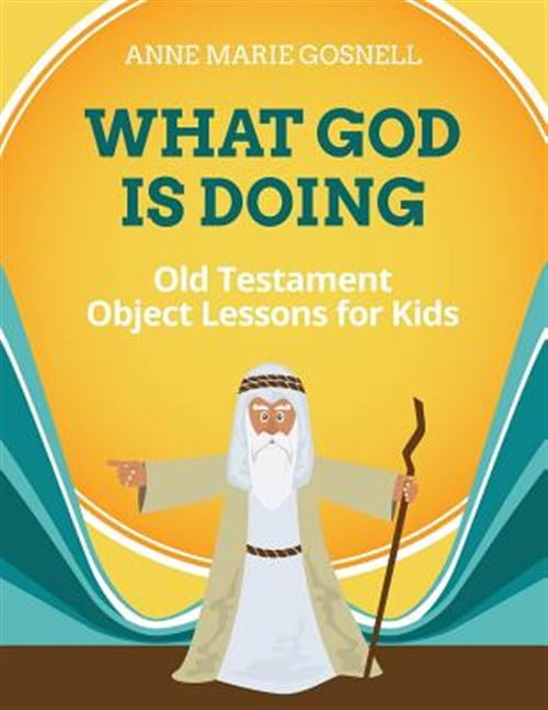 What God Is Doing: Old Testament Object Lessons for Kids (Paperback ...