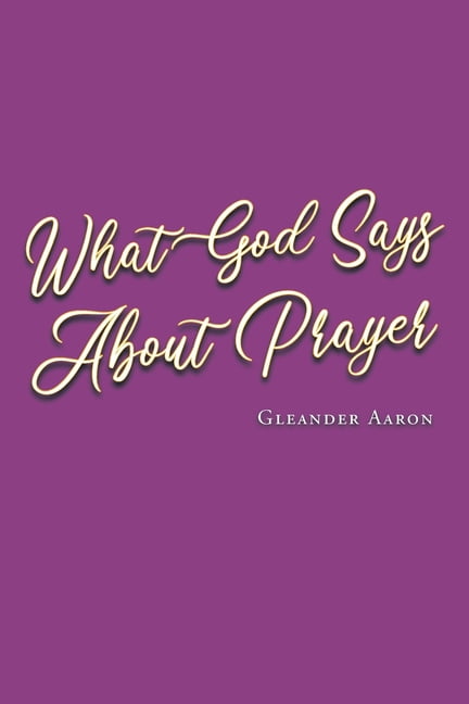 What God Says About Prayer -- Gleander Aaron - Walmart.com