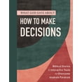 What God Says What God Says about How to Make Decisions: Biblical ...