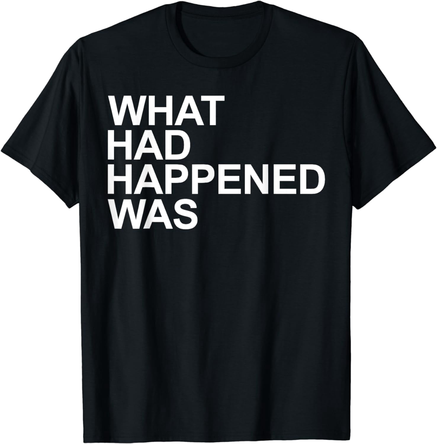 What Had Happened Was - Witty Comedic T Shirt - Walmart.com