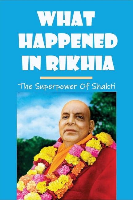 What Happened In Rikhia: The Superpower Of Shakti: Saraswati Lineage Of ...