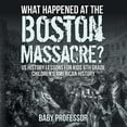What Happened at the Boston Massacre? US History Lessons for Kids 6th ...