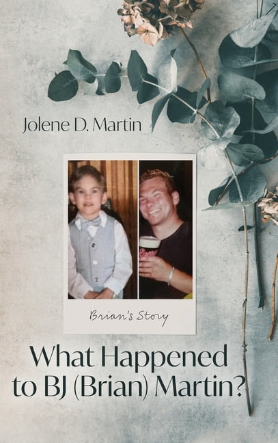 What Happened to BJ (Brian) Martin?: Brian's Story, (Hardcover ...
