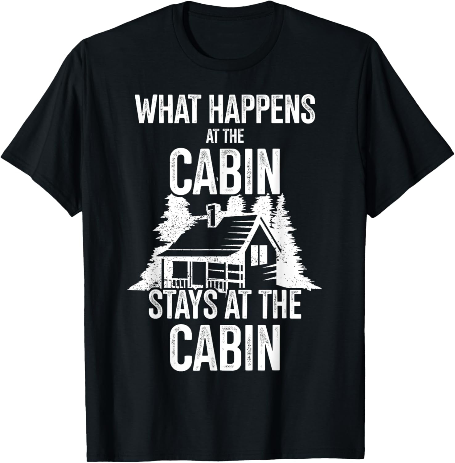 What Happens At The Cabin Gift For Lake Cabin Owners Camping T-Shirt ...
