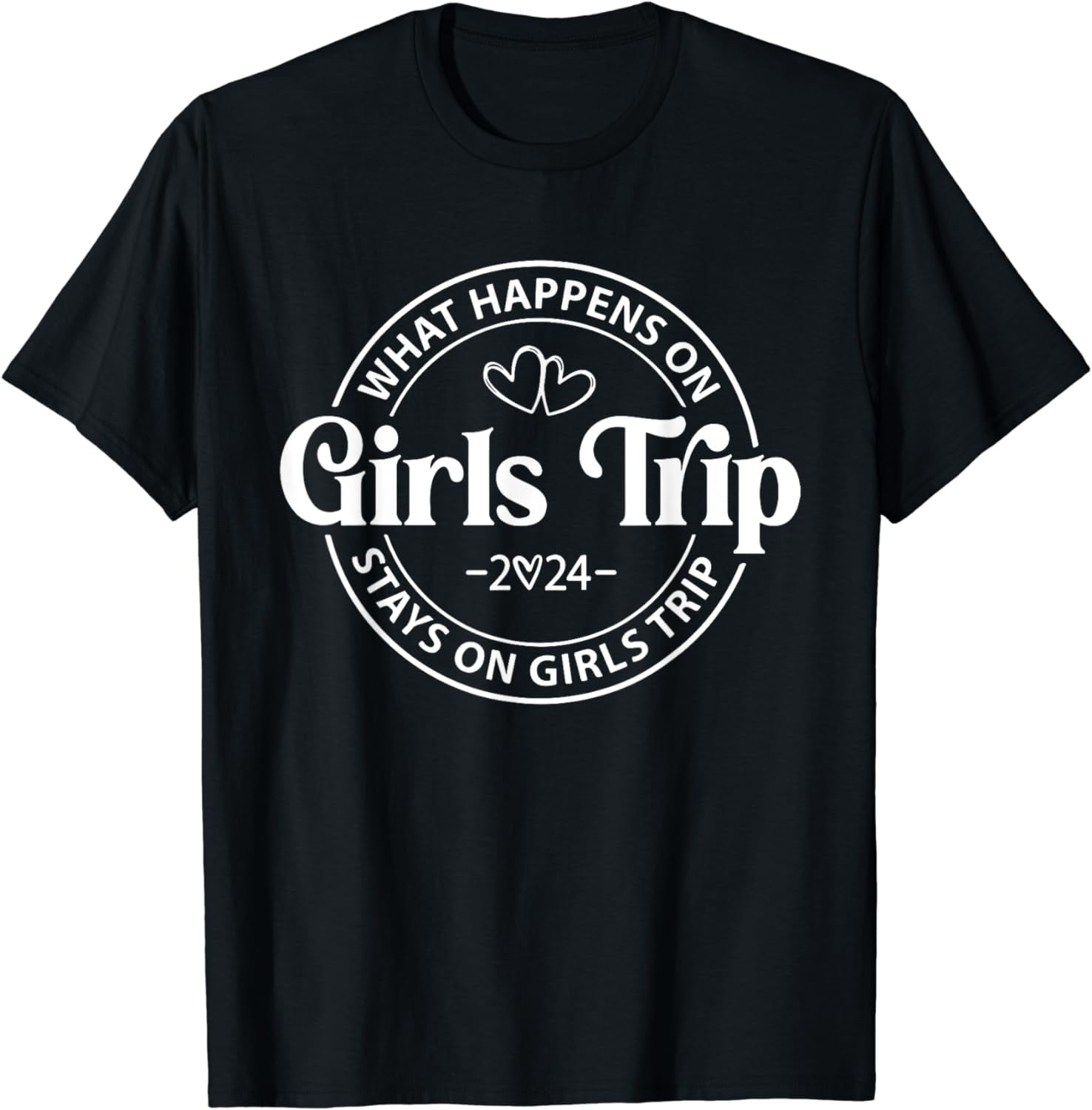 What Happens On Girls Trip Stays On Girls Trip 2024 T-Shirt - Walmart.com