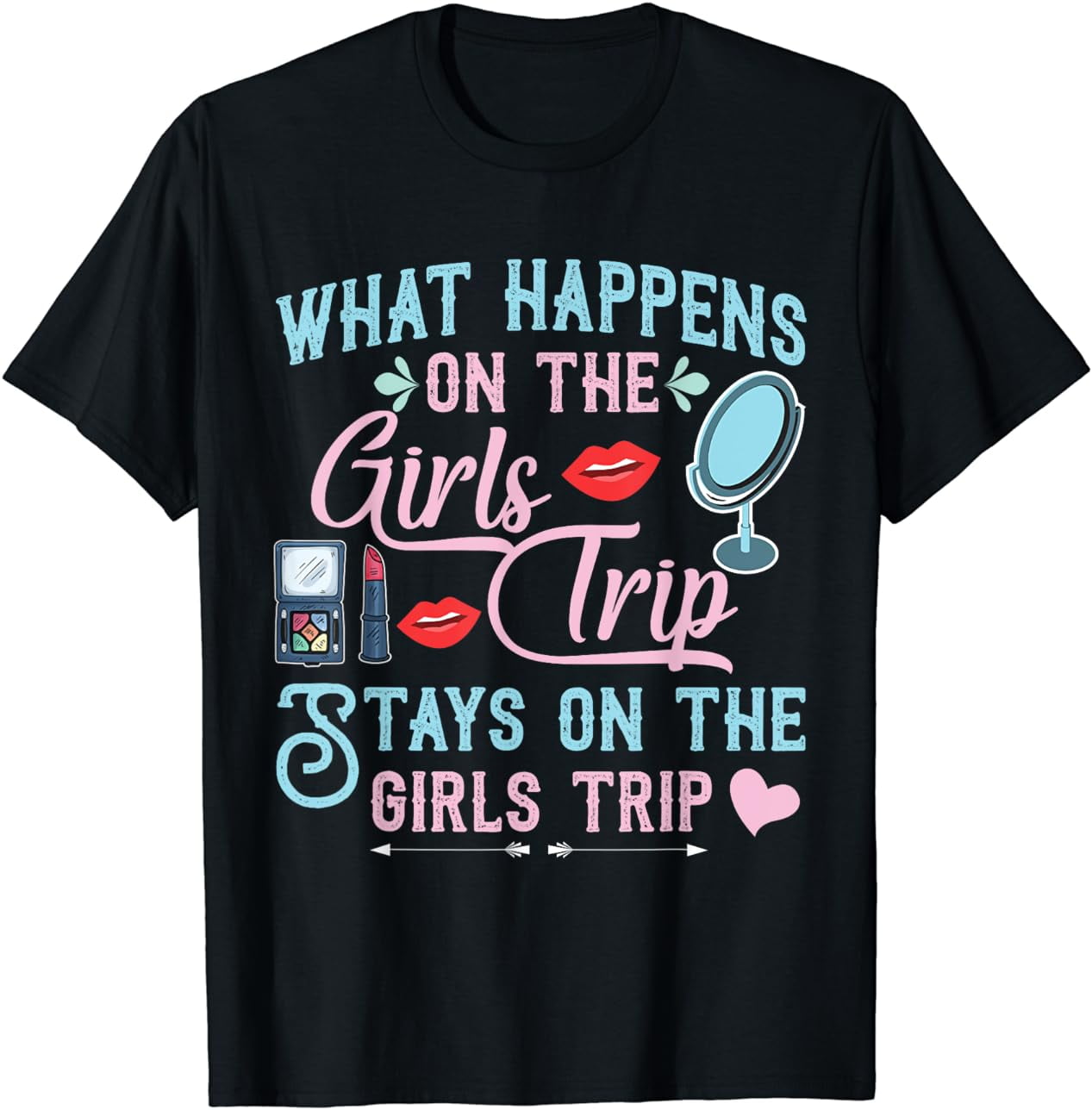 What Happens On The Girls Trip Stays Funny Girls Vacation T-Shirt ...