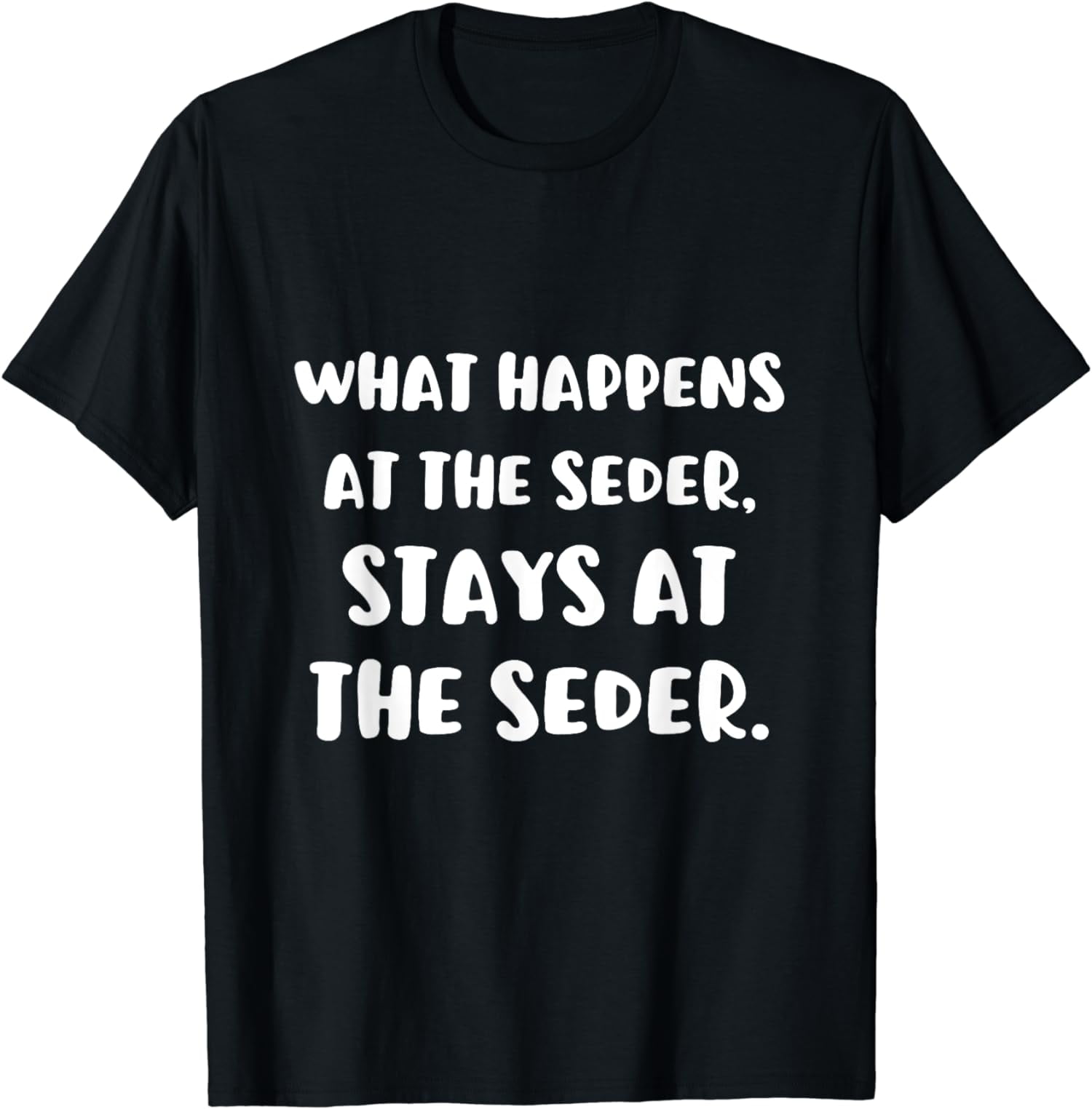 What Happens at the Seder Stays Funny Passover Jewish Seder T-Shirt ...