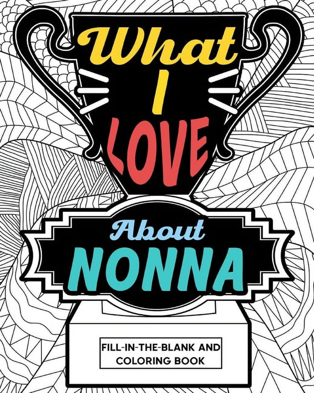 What I Love About Nonna Coloring Book: Coloring Book for Adult, Mother ...