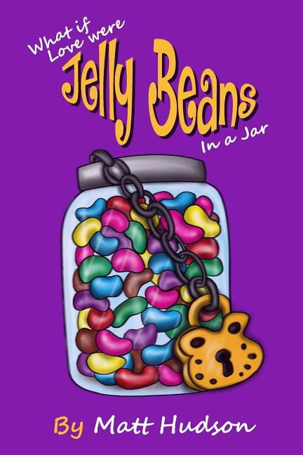 What if Love were Jelly Beans in a Jar?: Perhaps,The Root Cause of ...
