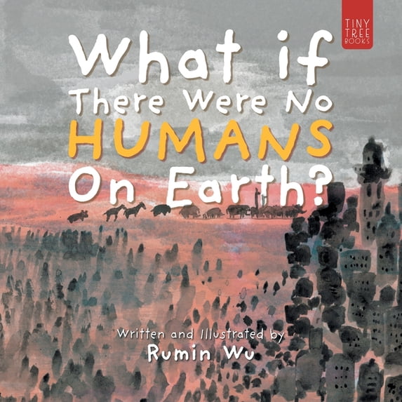What If There Were No Humans on Earth?: A Thought-provoking ...