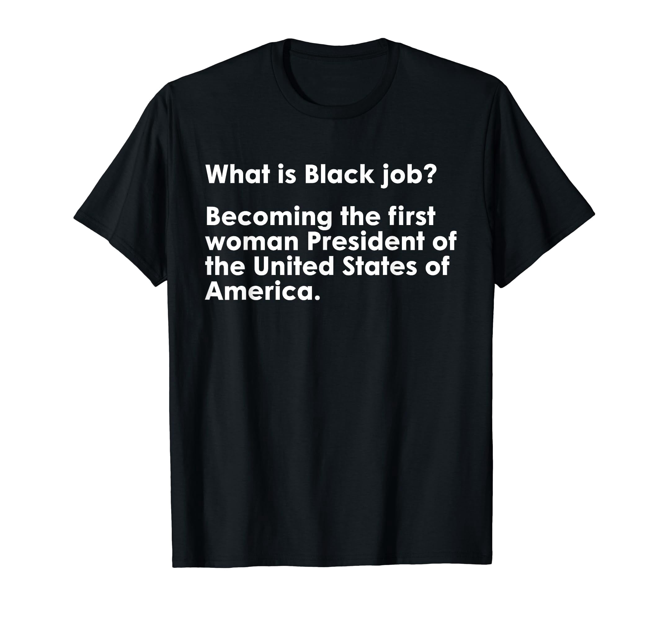What Is Black Job Funny Voting For First Woman BlackJob 2024 T-Shirt ...
