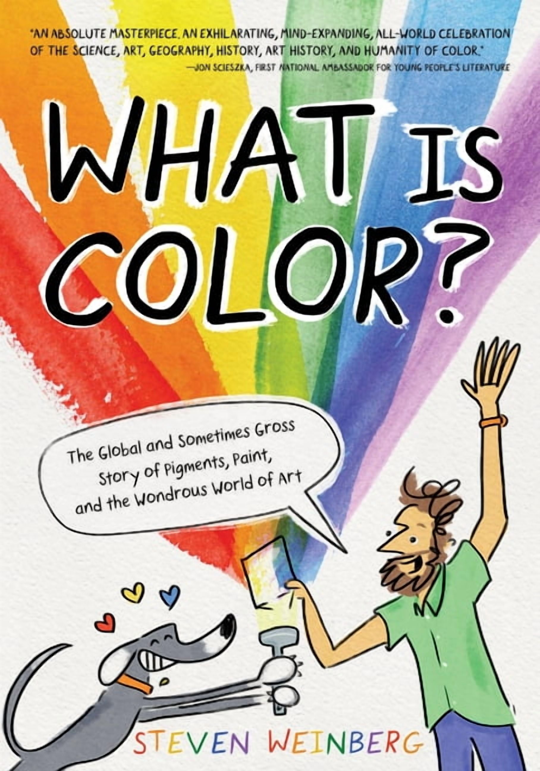 What Is Color?: The Global and Sometimes Gross Story of Pigments, Paint ...