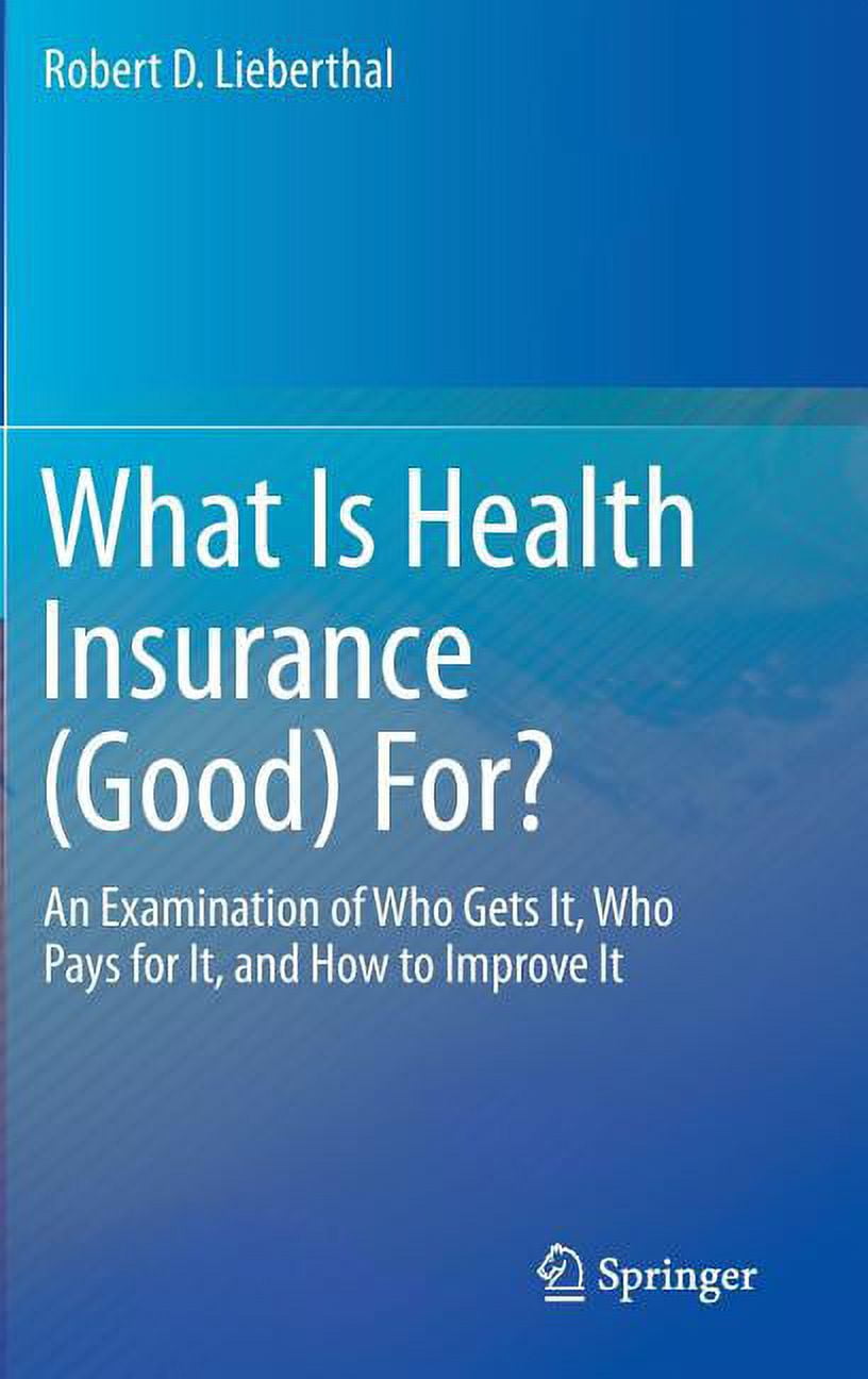 What Is Health Insurance (Good) For?: An Examination of Who Gets It ...