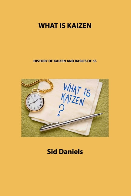 What Is Kaizen : History of Kaizen and Basics of 5s (Paperback) - Walmart.com