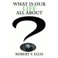 What Is Our Life All About?, (Paperback) - Walmart.com