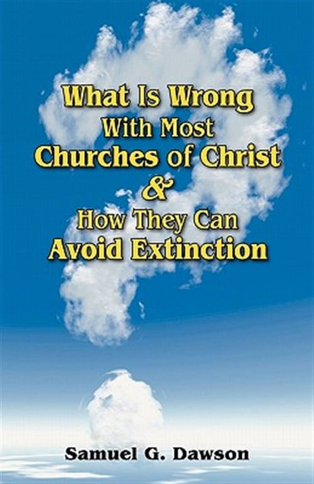 What Is Wrong With Most Churches of Christ?: & How They Can Avoid ...