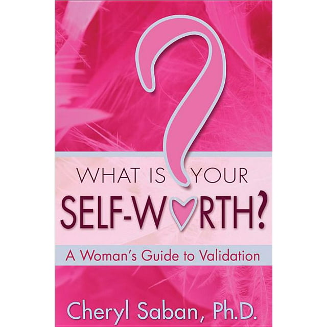 What Is Your Self-Worth?: A Woman's Guide to Validation - Walmart.com