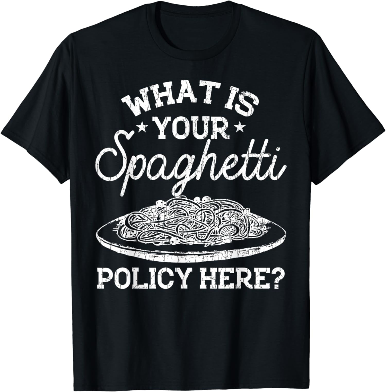 What Is Your Spaghetti Policy Funny Pasta Noodles Graphic T-Shirt ...