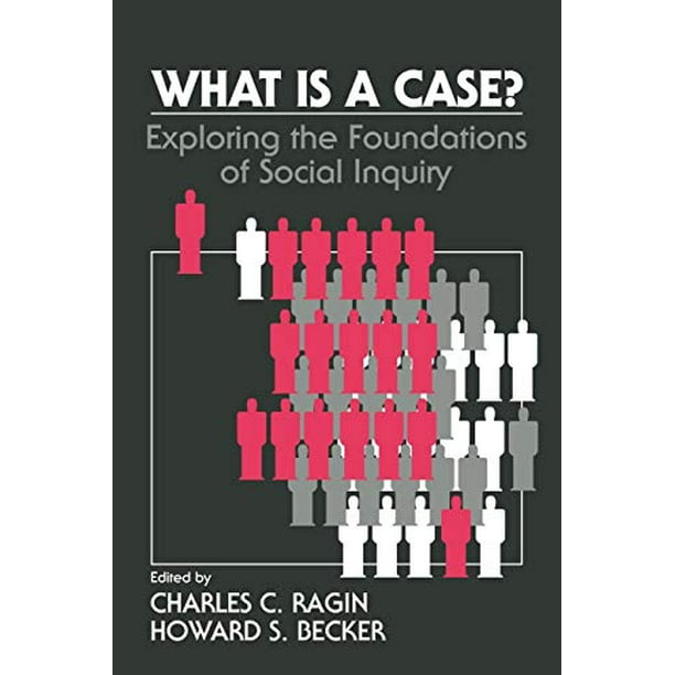 Pre-Owned What Is a Case? : Exploring the Foundations of Social Inquiry ...