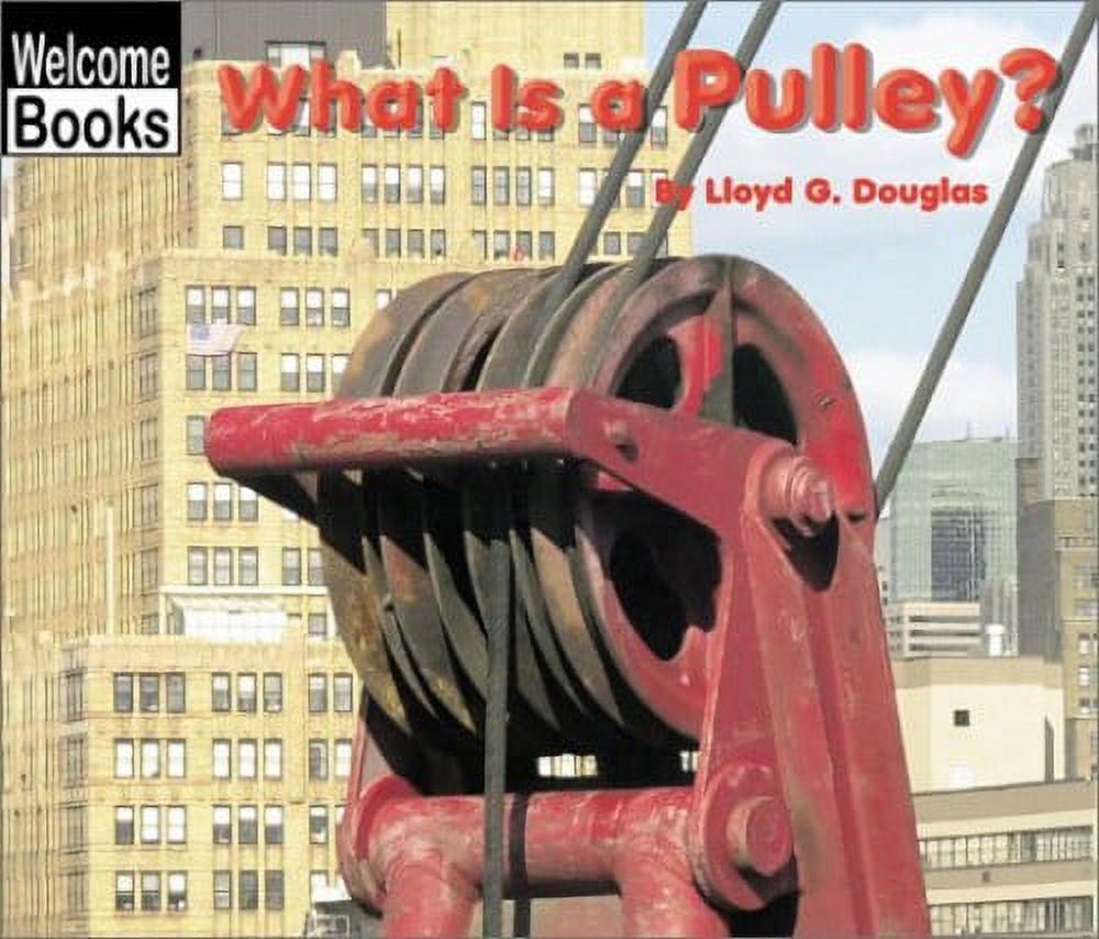 Pre-Owned What Is a Pulley? (Welcome Books: Simple Machines) Hardcover ...