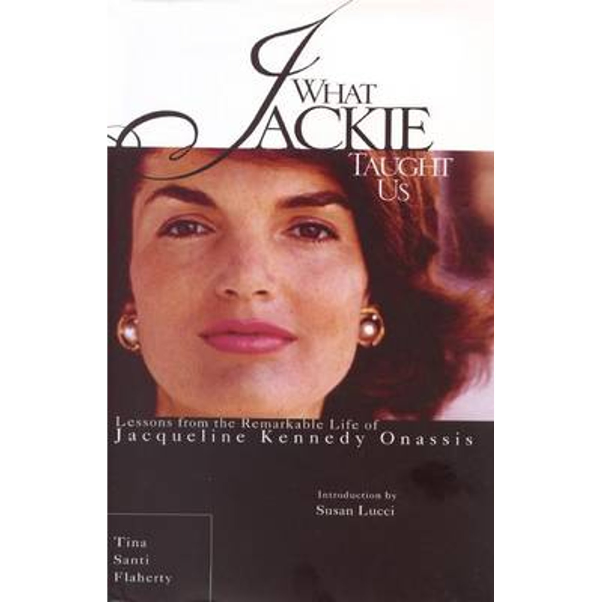 What Jackie Taught Us: Lessons from the Remarkable Life of Jacqueline ...