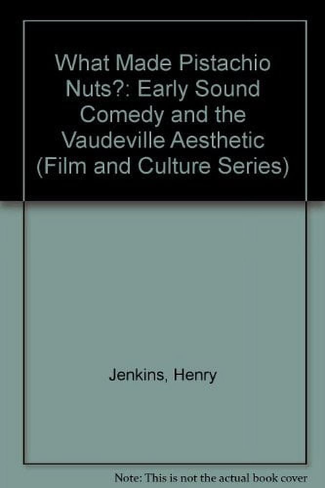 Pre-Owned What Made Pistachio Nuts?: Early Sound Comedy and the Vaudeville Aesthetic (Film and ...