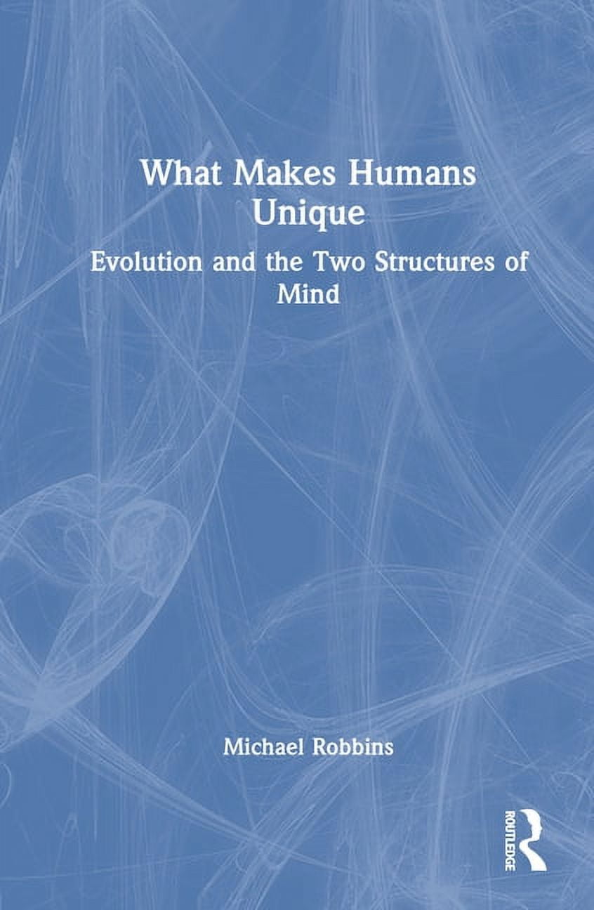 What Makes Humans Unique: Evolution and the Two Structures of Mind ...