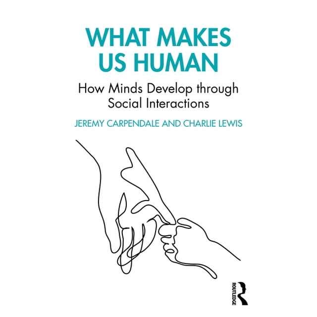 What Makes Us Human: How Minds Develop Through Social Interactions ...