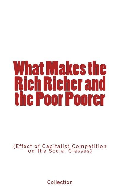 What Makes the Rich Richer and the Poor Poorer: (Effect of Capitalist ...