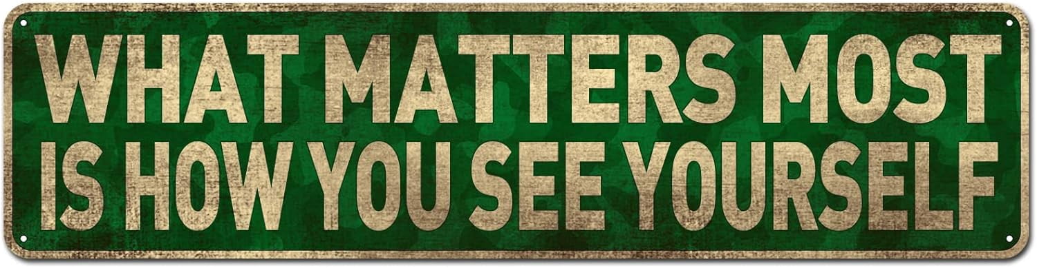 What Matters Most is How You See Yourself Sign, Retro Metal Tin Vintage ...