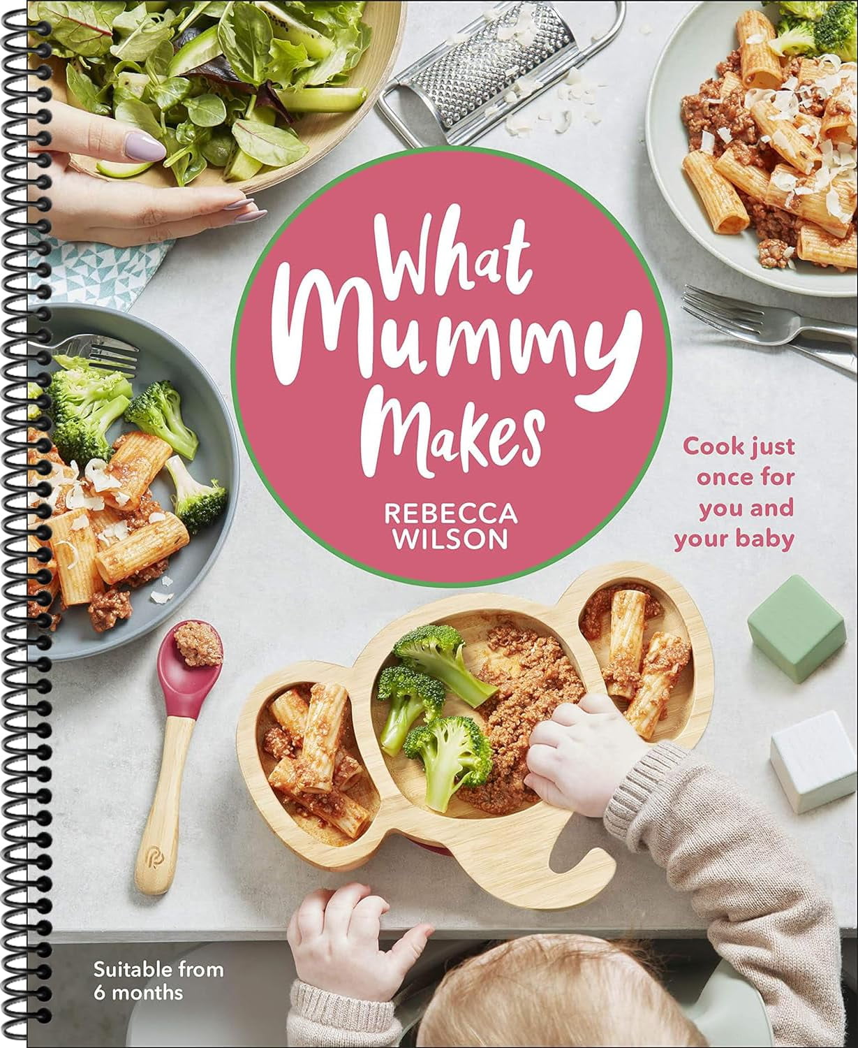 What Mummy Makes: Cook Just Once for You and Your Baby (Spiral-bound ...