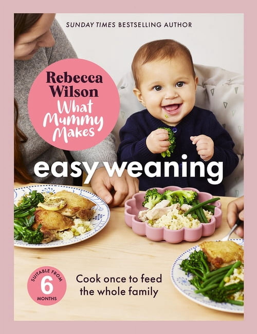 What Mummy Makes: Easy Weaning: The Latest Cookbook from the Sunday ...