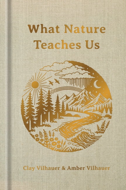 What Nature Teaches Us: A Book about Being the Light, (Hardcover ...
