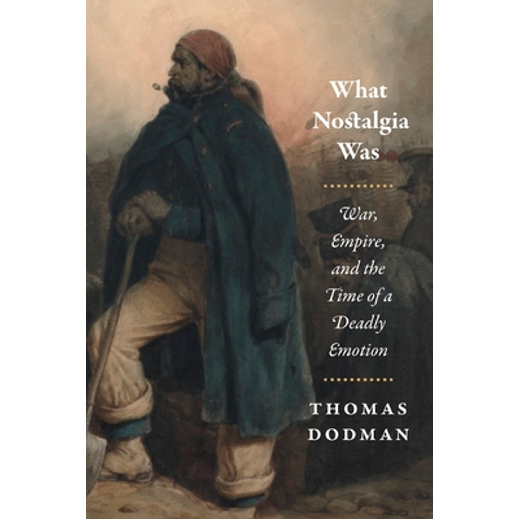 Pre-Owned What Nostalgia Was: War, Empire, and the Time of a Deadly ...