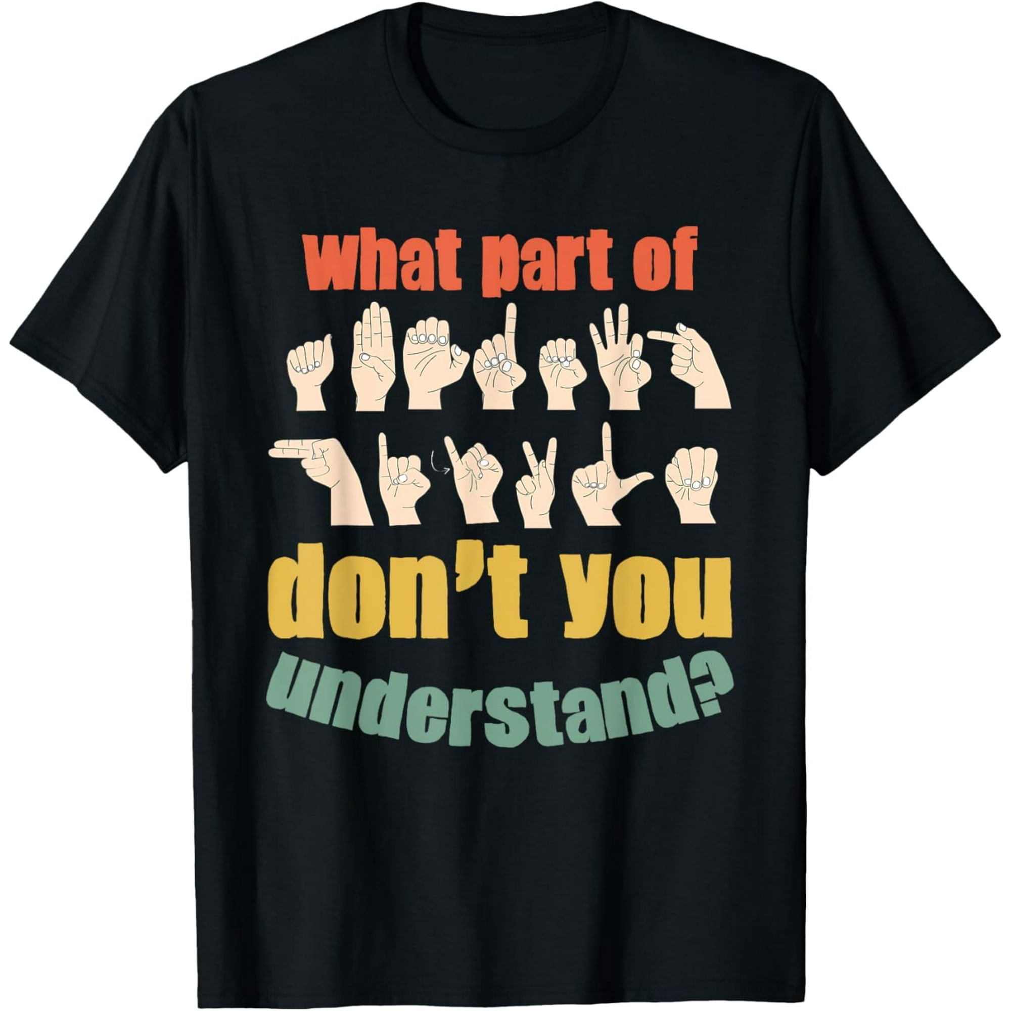 What Part Of Don't You Deafness Sign Language Deaf Awareness T-Shirt100 ...