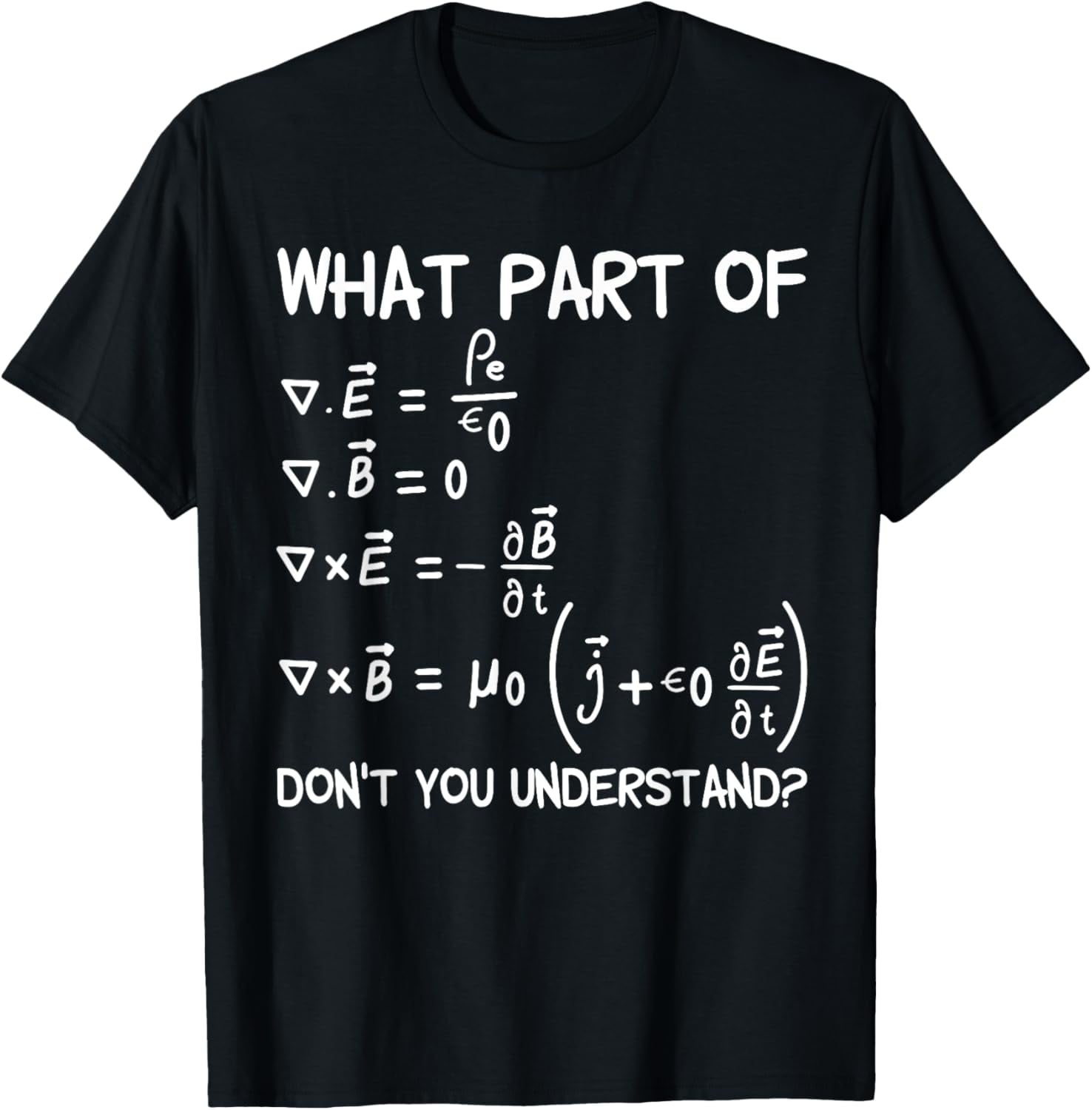 What Part Of Maxwell Equations Don't You Understand T-Shirt men and ...