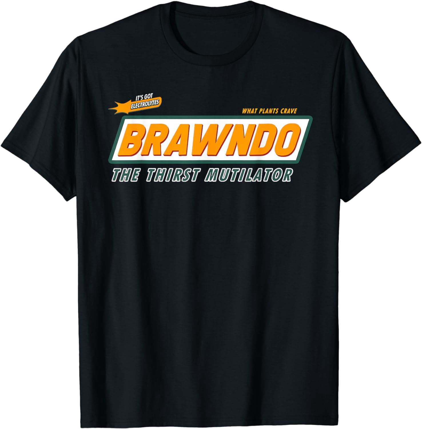 What Plants Crave Brawndo T-Shirt - Walmart Business Supplies