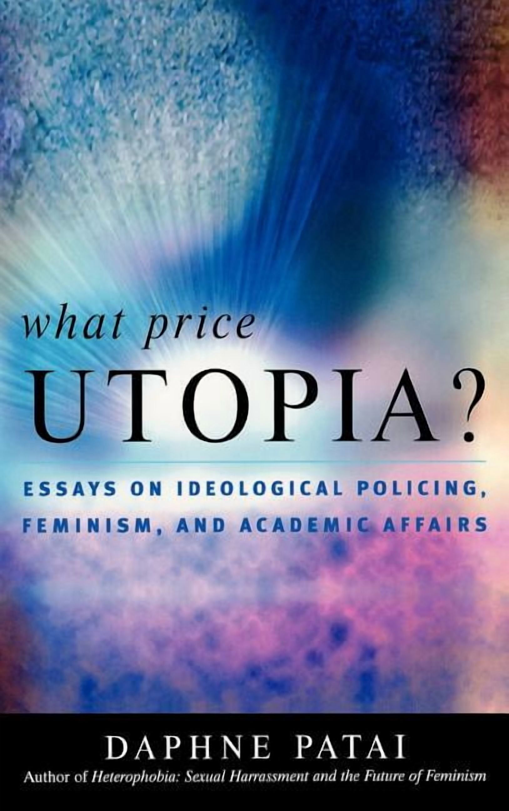 What Price Utopia?: Essays on Ideological Policing, Feminism, and ...