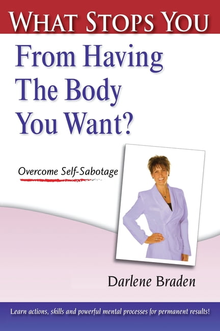 What Stops You From Having the Body You Want? : Overcome Self-Sabotage ...