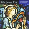 What Sweeter Music: Choral Music By John Rutter (CD) - Walmart.com
