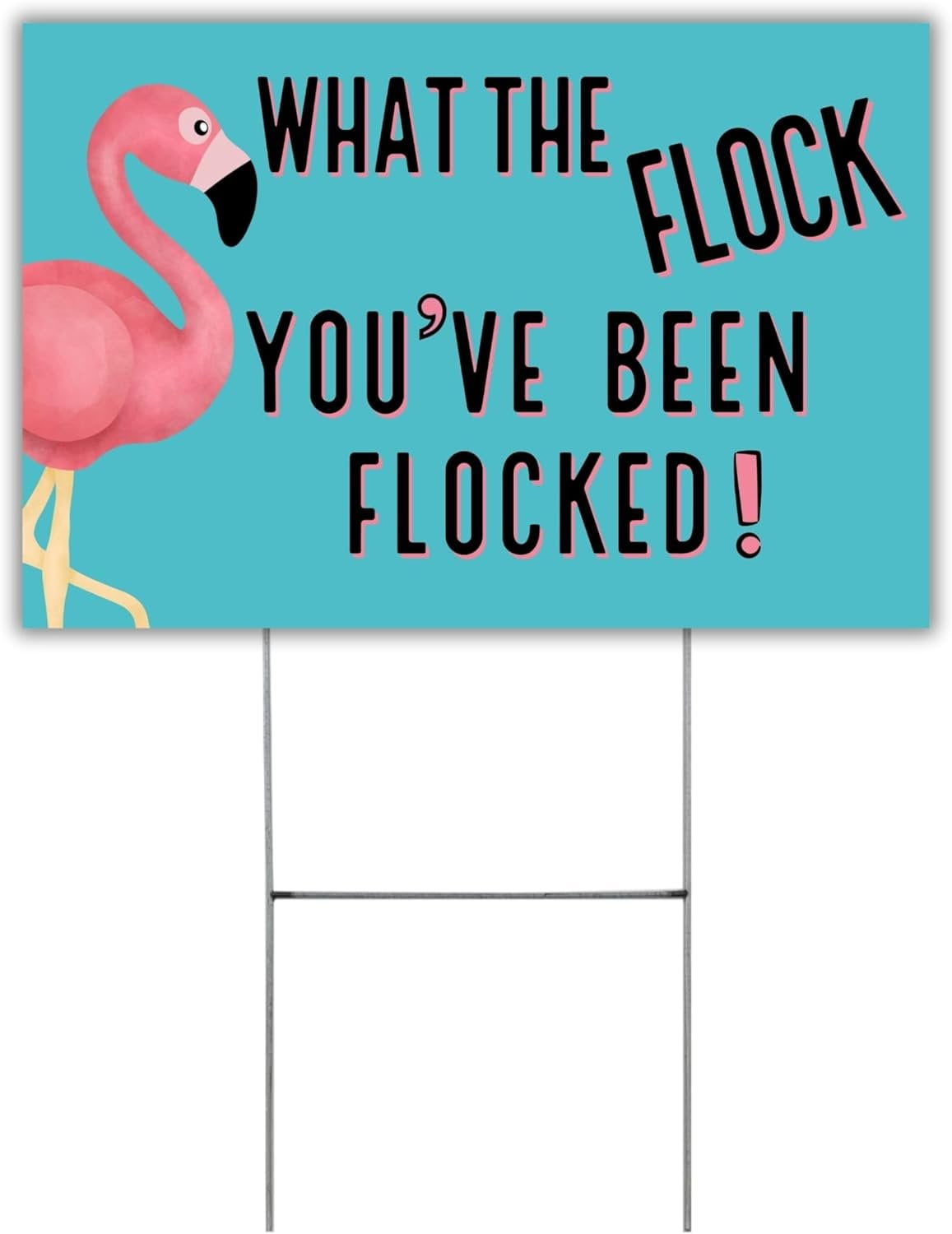 What The Flock Youve Been Flocked Pink Flamingo Yard Sign 12 x 18 with ...