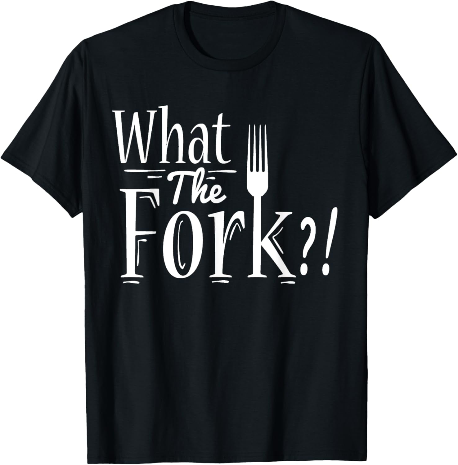 What The Fork What The Fork Shirt Food Sayings T-Shirt - Walmart.com