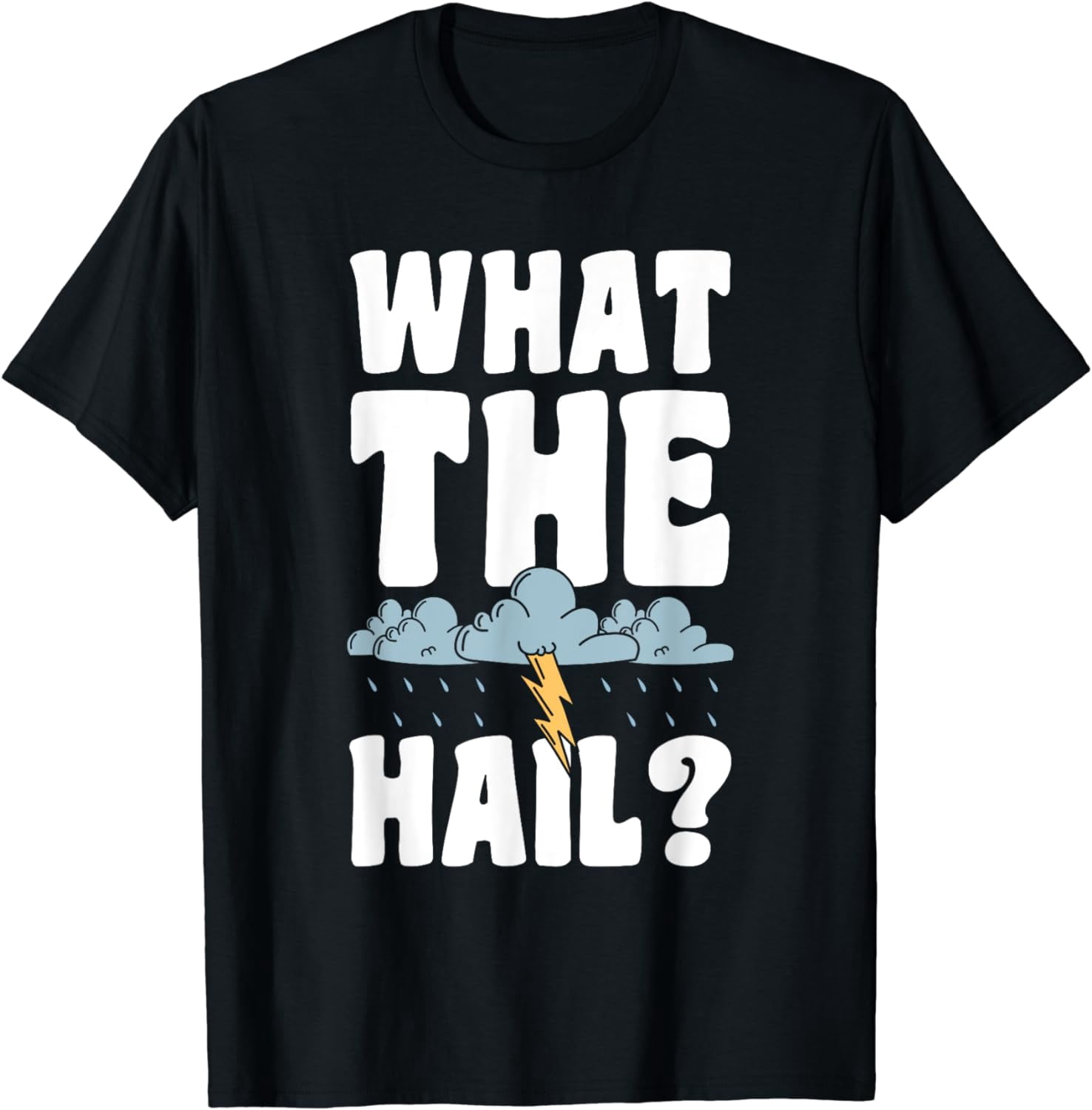 What The Hail? Weather Meteorologist Cotton T-Shirt - Walmart.com