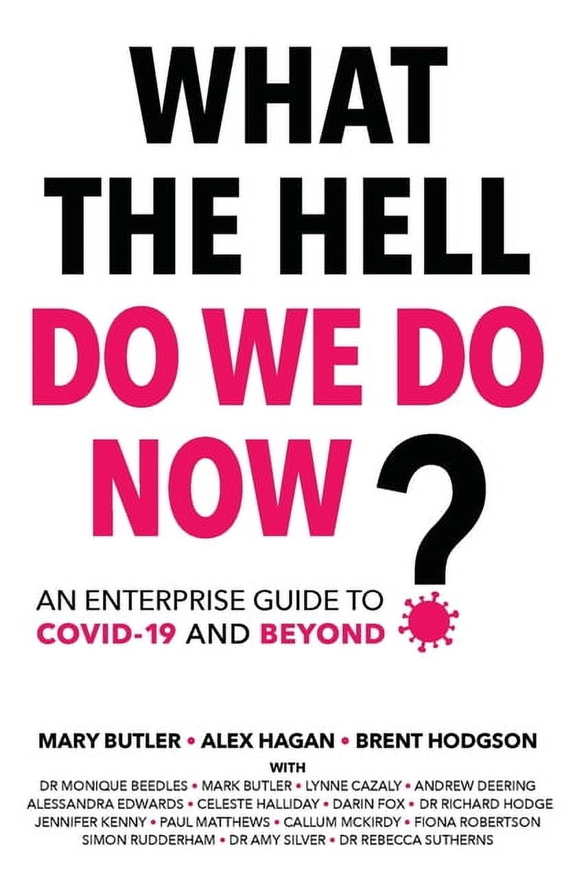 What The Hell Do We Do Now?: An enterprise guide to COVID-19 and beyond ...