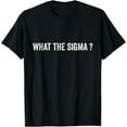 What The Sigma Meme T-Shirt - Walmart.com