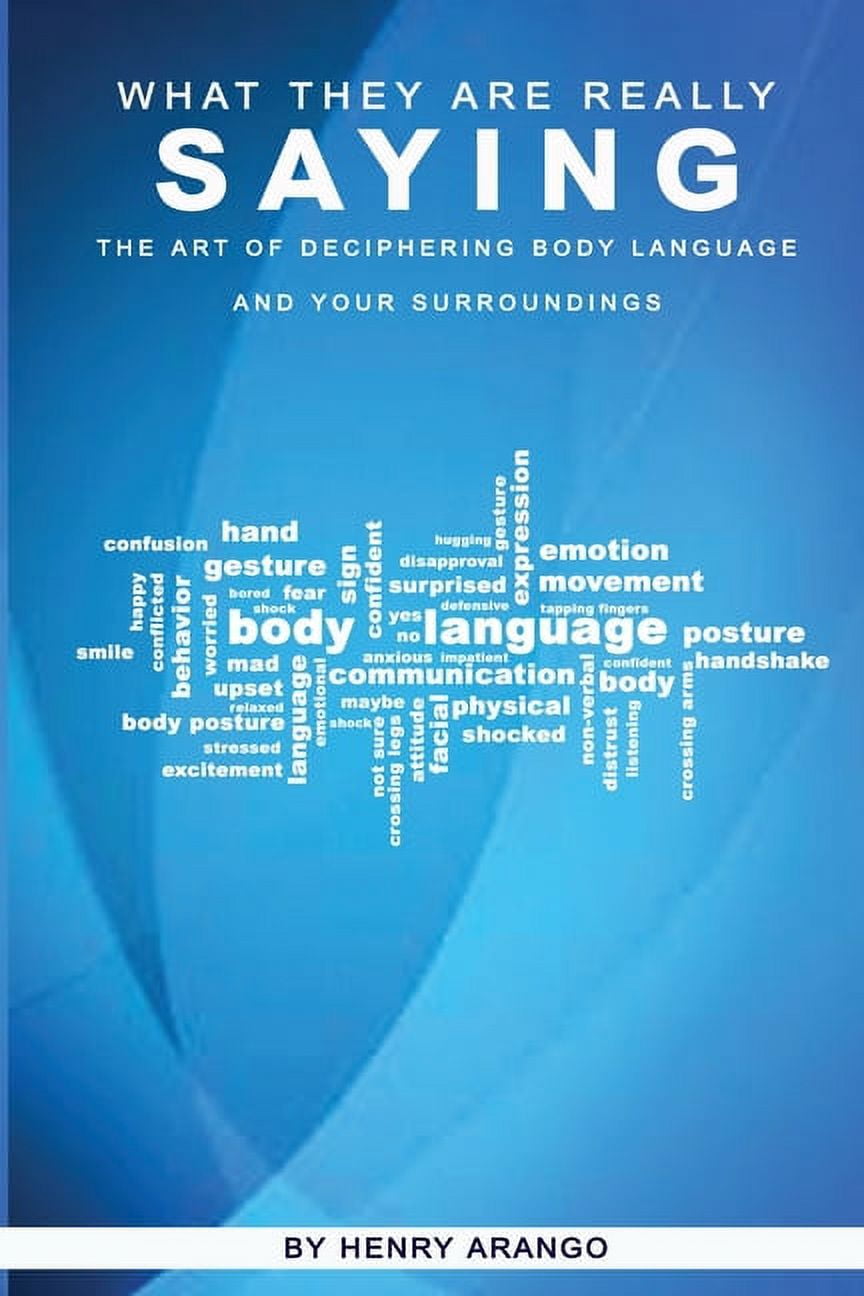 What They Are Really Saying?: The art of deciphering body language and ...