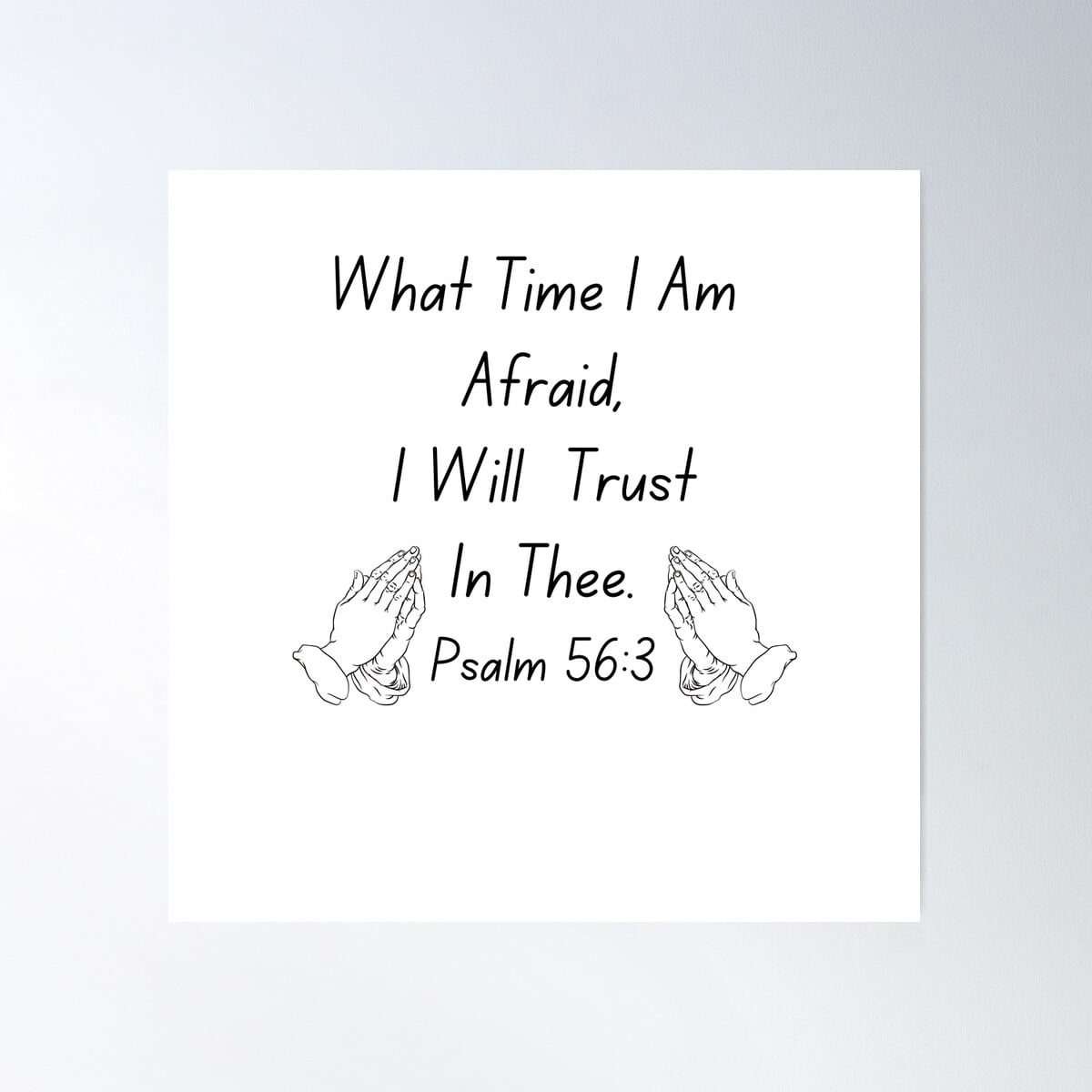 What Time I Am Afraid, I Will Trust In Thee Psalm 56:3 Poster Wall Art ...