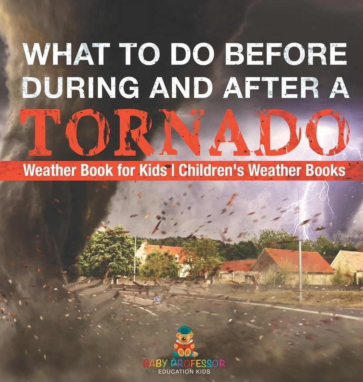What To Do Before, During and After a Tornado - Weather Book for Kids ...