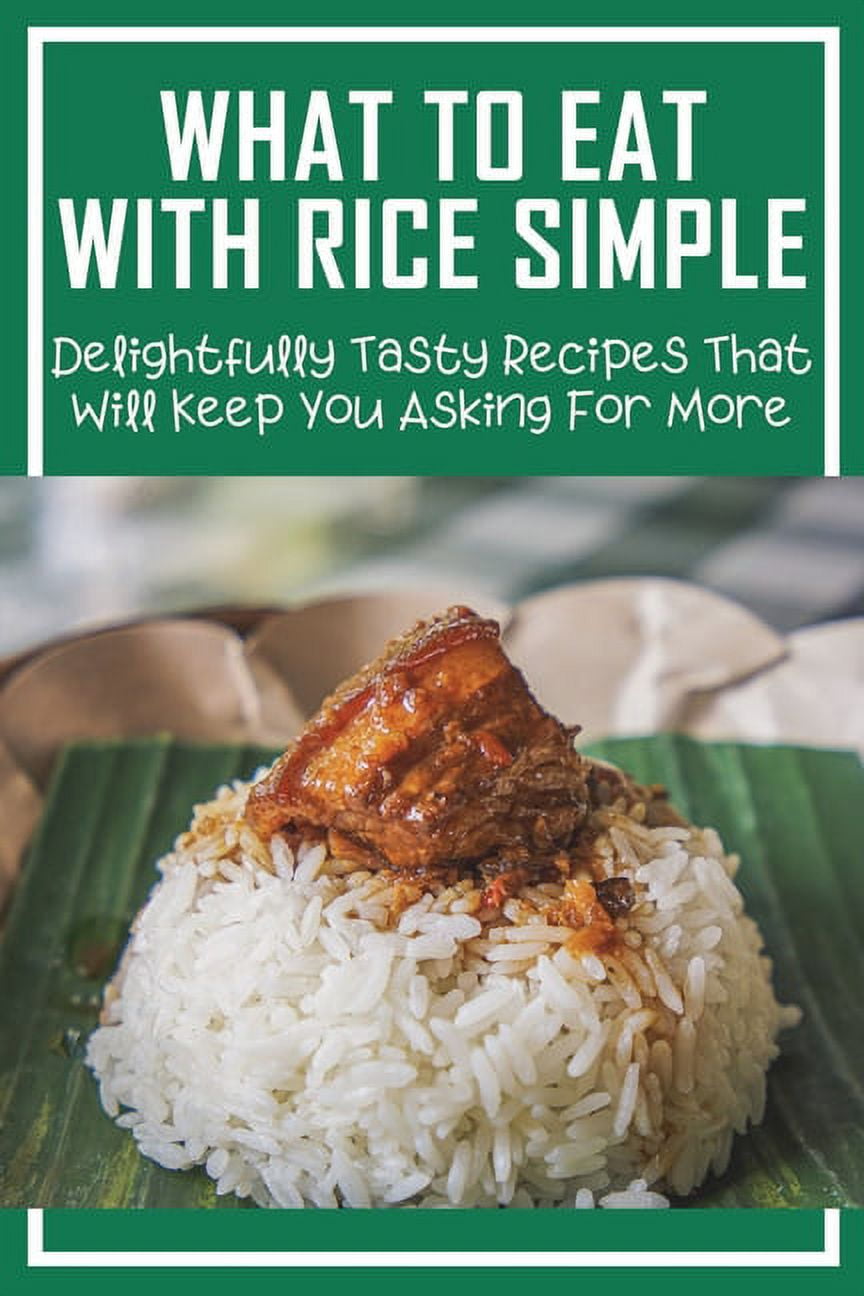 What To Eat With Rice Simple: Delightfully Tasty Recipes That Will Keep ...
